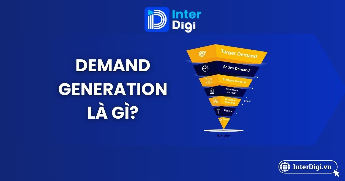 Demand Generation là gì? Mục tiêu, Yếu tố & Nguyên tắc tạo nhu cầu ...