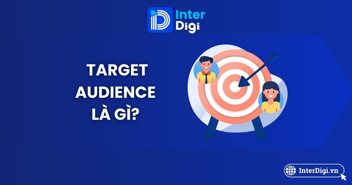 Target Audience là gì? TA và TC, Gồm những gì? Cách xác định - InterDigi