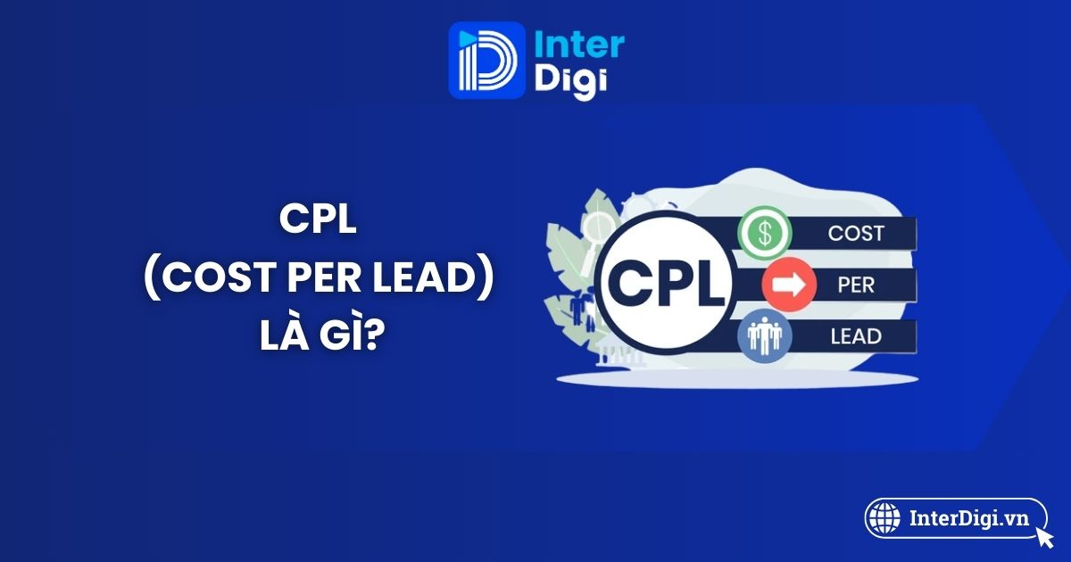 CPL (Cost Per Lead) là gì? So CPL với CPM, Công thức & Ứng dụng